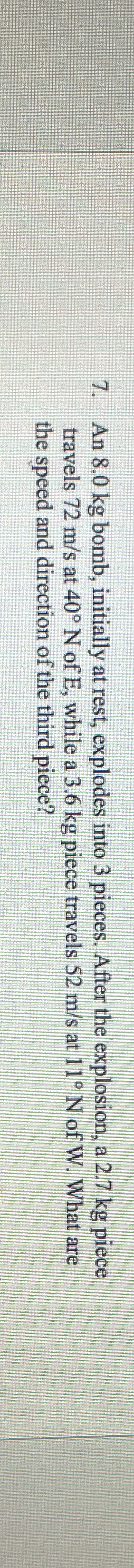 Solved An 8.0kg ﻿bomb, initially at rest, explodes into 3 | Chegg.com