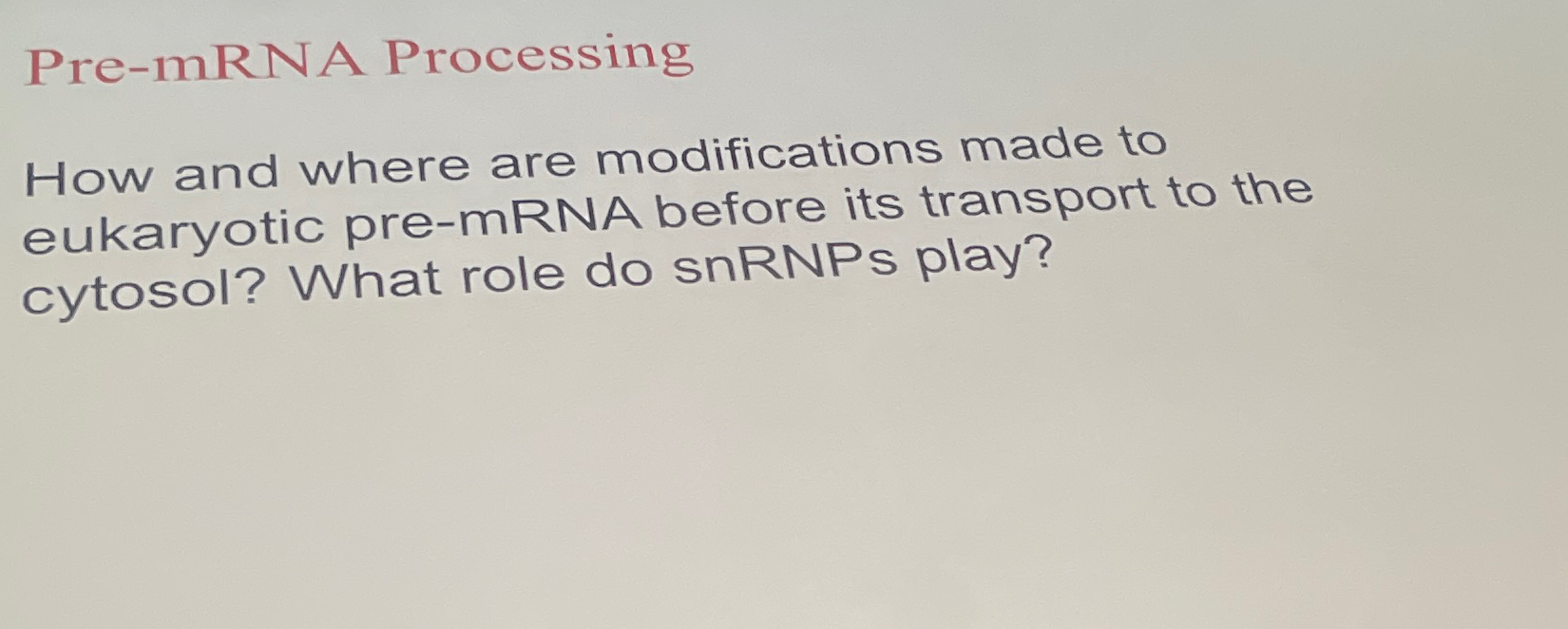 Solved Pre-mRNA ProcessingHow and where are modifications | Chegg.com