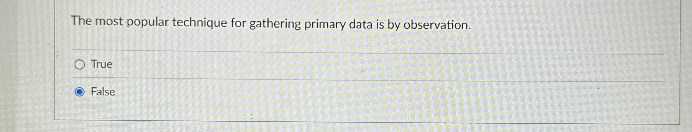 Solved The most popular technique for gathering primary data | Chegg.com