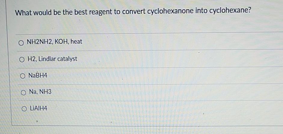 Solved Which of these would be best to convert cyclohexanone | Chegg.com