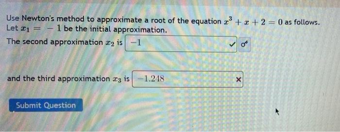 Solved Use Newtons Method To Approximate A Root Of The