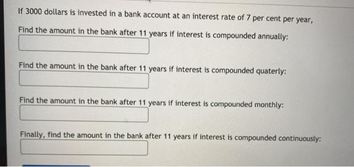 Solved If 3000 dollars is invested in a bank account at an | Chegg.com
