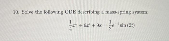 Solved 10. Solve the following ODE describing a mass-spring | Chegg.com