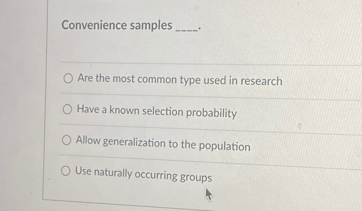 Solved Convenience samples q,Are the most common type used | Chegg.com