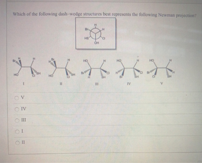 Solved Which of the following dash-wedge structures best | Chegg.com