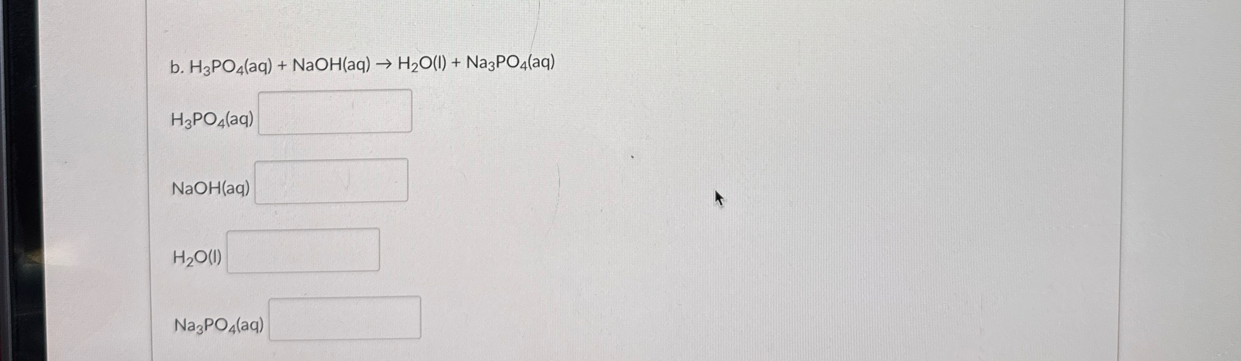 Solved b. H3PO4(aq)+NaOH(aq)→H2O(I)+Na3PO4(aq)H3PO4(aq)NaOH( | Chegg.com