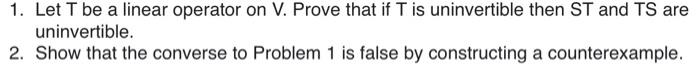 Solved 1. Let T be a linear operator on V. Prove that if T | Chegg.com