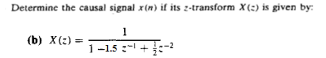 Solved Determine the causal signal x(n) ﻿if its z-transform | Chegg.com