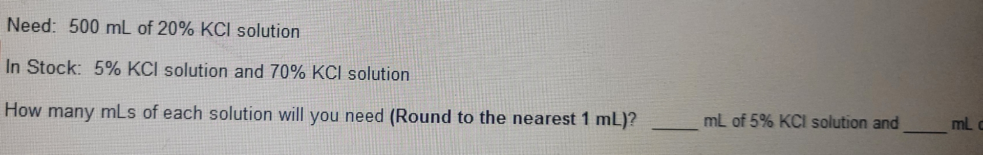 Solved Need: 500mL ﻿of 20%KCl ﻿solutionIn Stock: 5%KCl | Chegg.com
