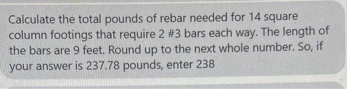 Solved Calculate the total pounds of rebar needed for 14 | Chegg.com