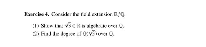 Solved Exercise 4. Consider the field extension R/Q. (1) | Chegg.com