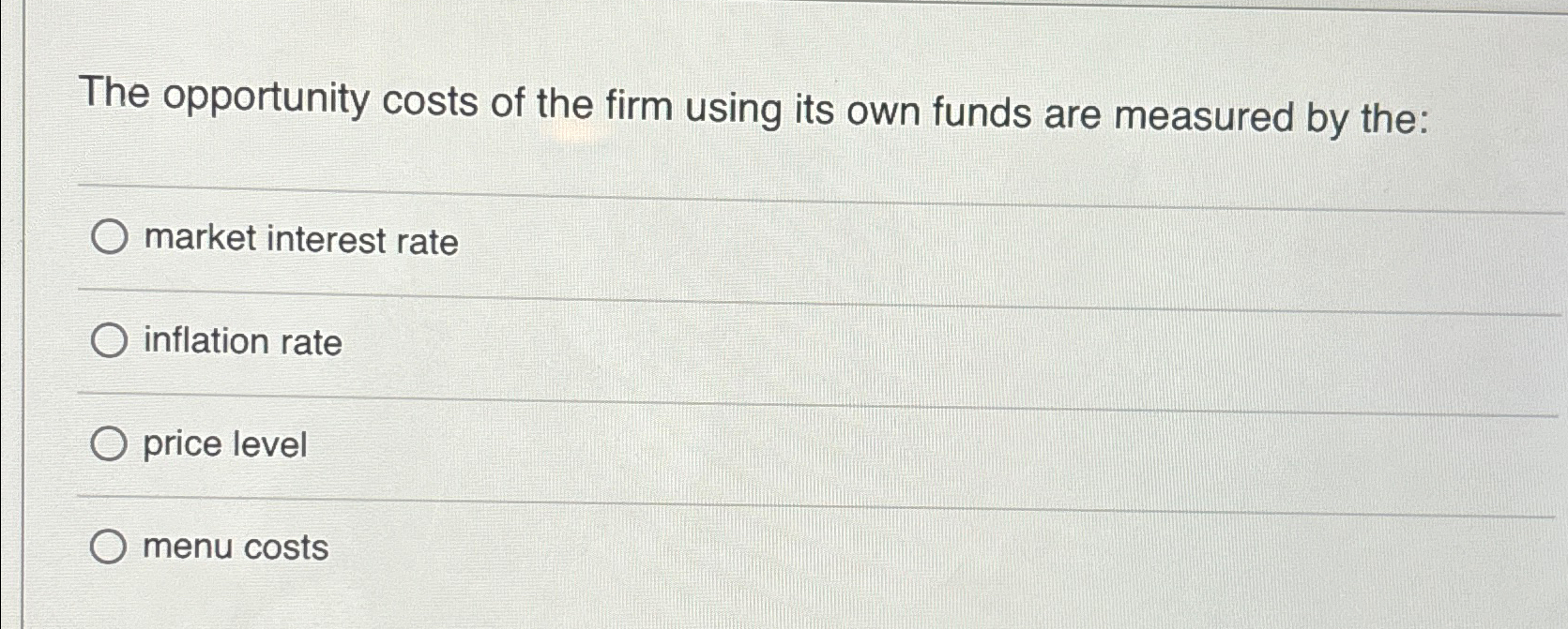 Solved The opportunity costs of the firm using its own funds | Chegg.com