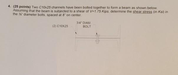Solved 4. (25 points) Two C10x25 channels have been bolted | Chegg.com