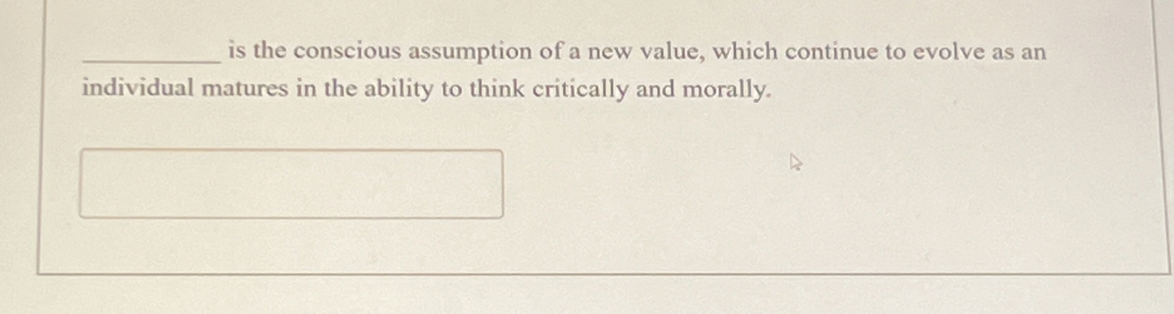 Solved is the conscious assumption of a new value, which | Chegg.com