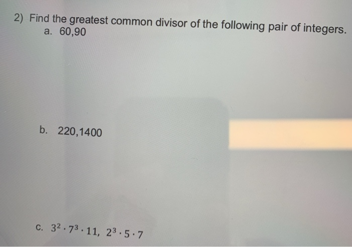 Solved 2) Find the greatest common divisor of the following | Chegg.com