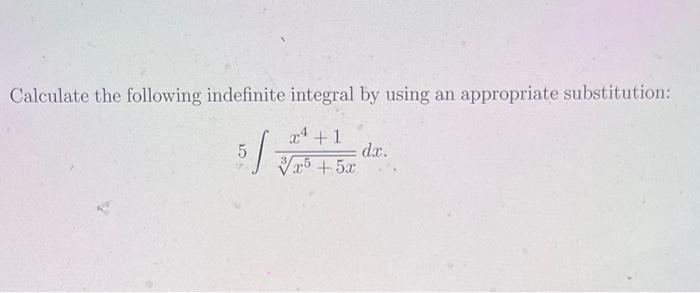 Solved Calculate the following indefinite integral by using | Chegg.com