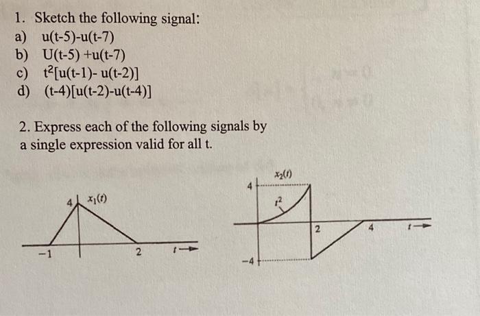 Solved 1. Sketch the following signal: a) u(t−5)−u(t−7) b) | Chegg.com