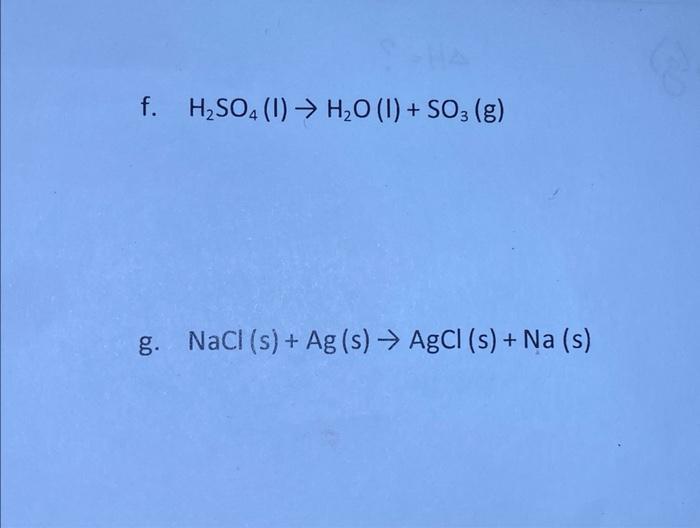 Solved H2SO4(I)→H2O(I)+SO3( g) NaCl(s)+Ag(s)→AgCl(s)+Na | Chegg.com