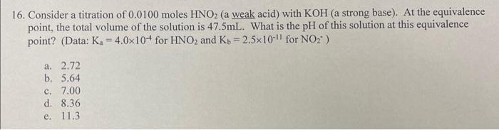Solved 16. Consider a titration of 0.0100 moles HNO2 (a weak | Chegg.com