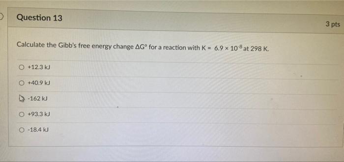 Solved Calculate the Gibb's free energy change ΔG∘ for a | Chegg.com
