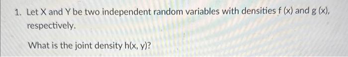 Solved 1. Let X and Y be two independent random variables | Chegg.com
