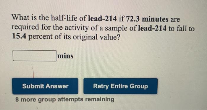 Solved What is the half-life of lead-214 if 72.3 minutes are | Chegg.com