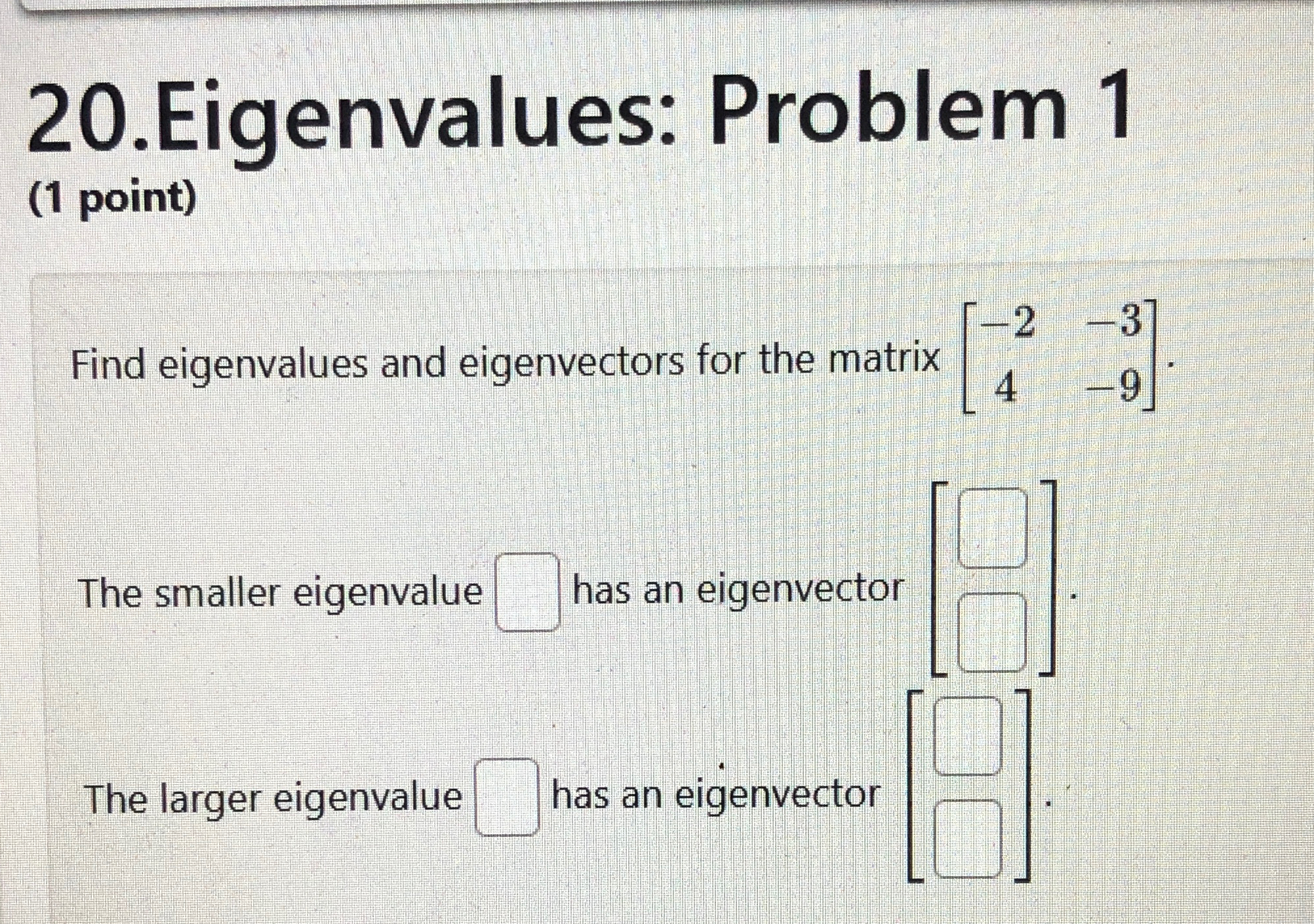 20.Eigenvalues: Problem 1(1 ﻿point)Find eigenvalues | Chegg.com