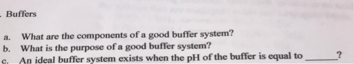 Solved - Buffers a. What are the components of a good buffer | Chegg.com