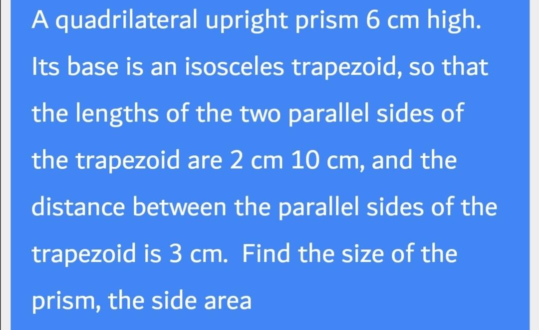 Solved A quadrilateral upright prism 6 cm high. Its base is | Chegg.com