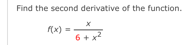 Solved Find the second derivative of the function.f(x)=x6+x2 | Chegg.com