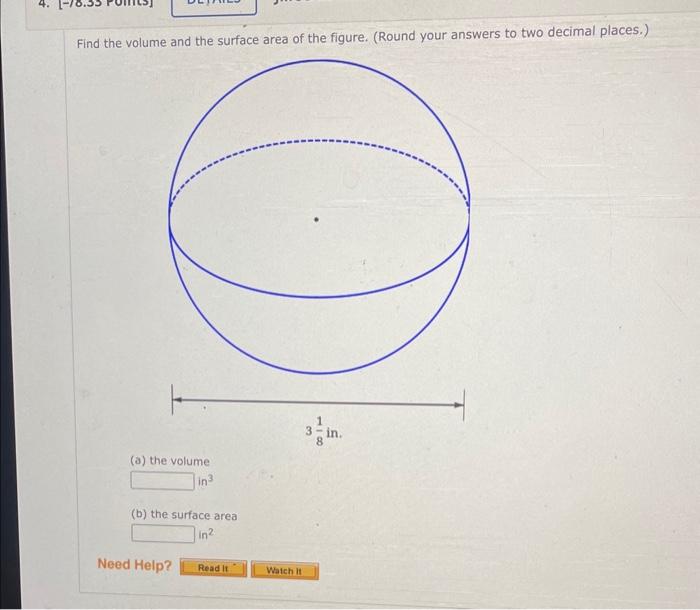 Solved Find the volume and the surface area of the figure. | Chegg.com