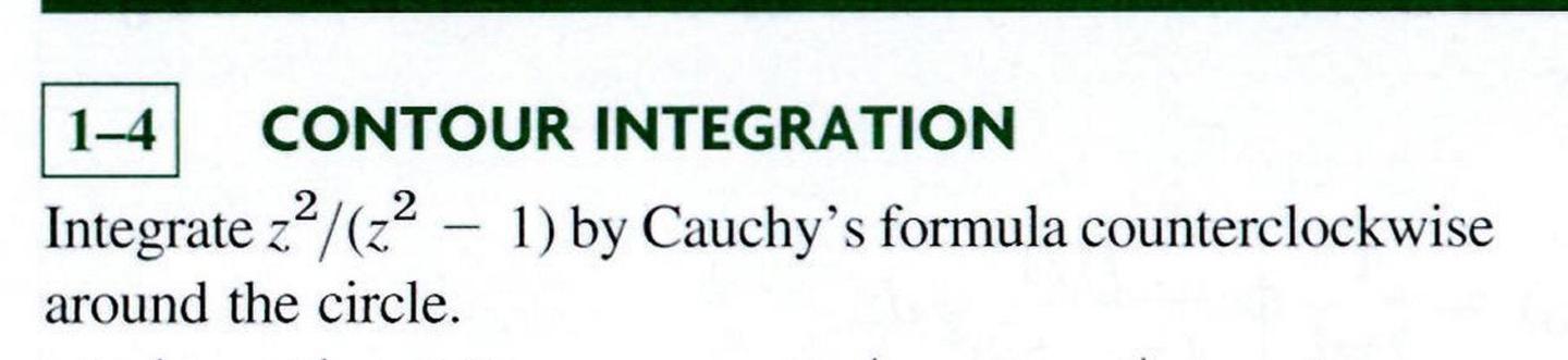 Solved 1-4 CONTOUR INTEGRATION Integrate z?/(z2 – 1) by | Chegg.com