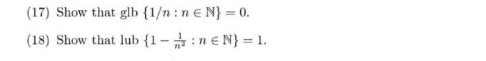 Solved (17) Show that glb \\( \\{1 / n: n \\in | Chegg.com