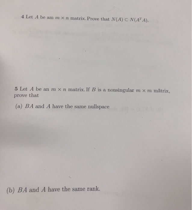 Solved 4 Let A be am mxn matrix. Prove that N(A) C NATA). 5 | Chegg.com