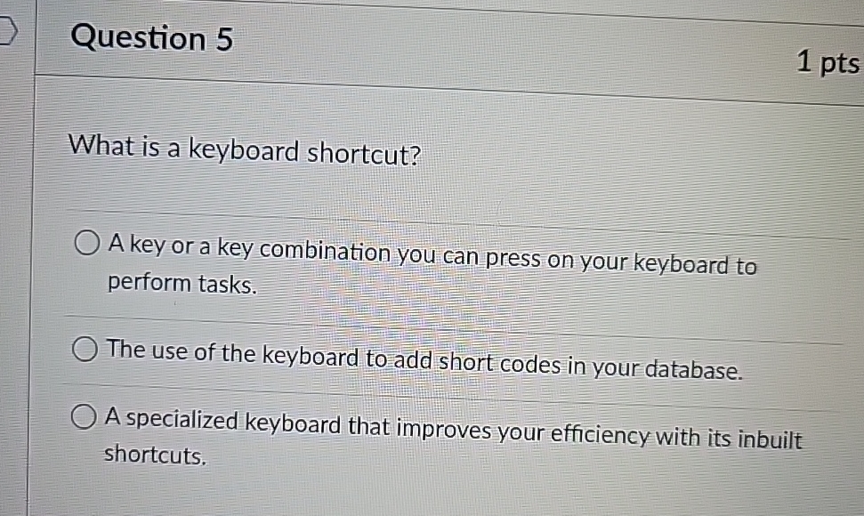 Solved Question 5What is a keyboard shortcut?A key or a key | Chegg.com