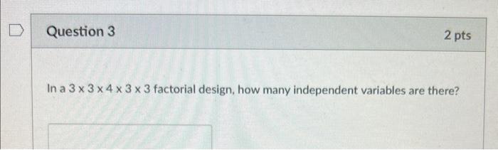 Solved In a 3×3×4×3×3 factorial design, how many independent | Chegg.com
