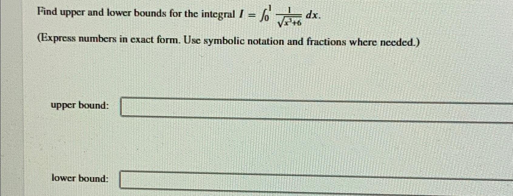Solved Find upper and lower bounds for the integral | Chegg.com