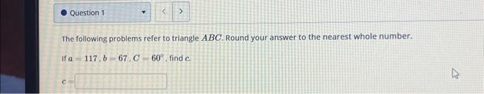 Solved The following problems refer to triangle ABC. Round | Chegg.com