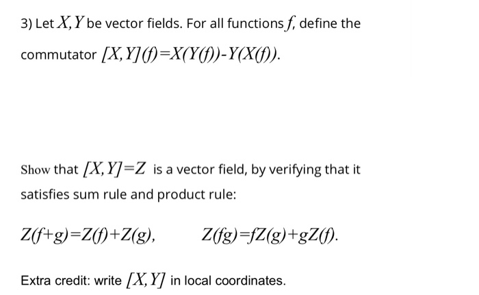 Solved 3) Let X, Y be vector fields. For all functions f, | Chegg.com