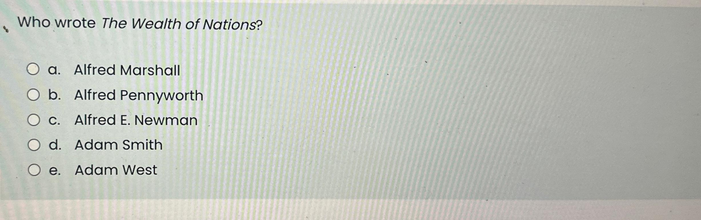 Solved Who wrote The Wealth of Nations?a. ﻿Alfred Marshallb. | Chegg.com