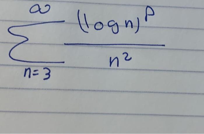 Solved ∑n=3∞n2(logn)p | Chegg.com