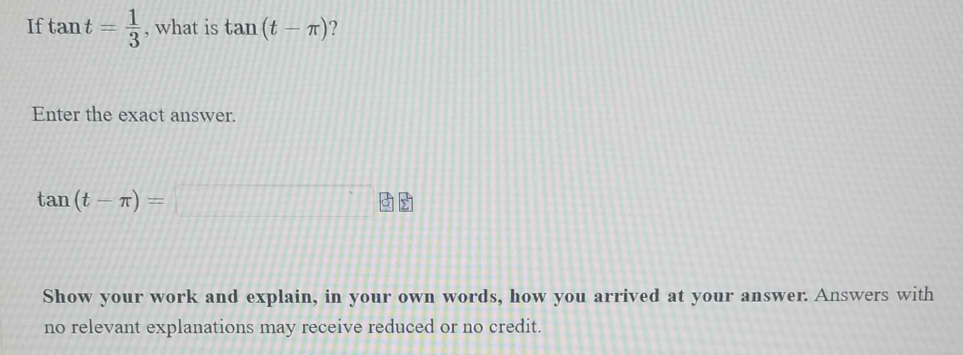 Solved If tant=31, what is tan(t−π)? Enter the exact answer. | Chegg.com
