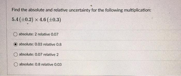 Solved Find the absolute and relative uncertainty for the | Chegg.com