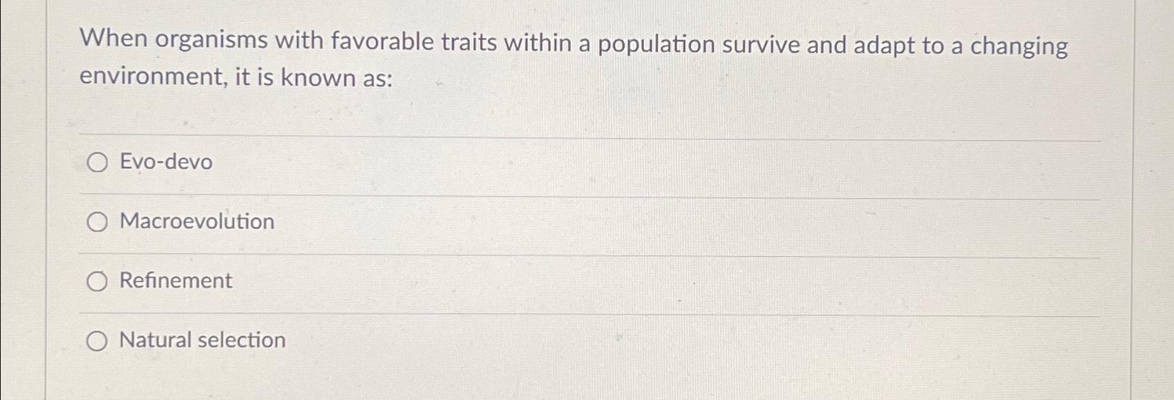 Solved When organisms with favorable traits within a | Chegg.com