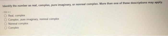 Solved Identify the number as real, complex, pure imaginary, | Chegg.com