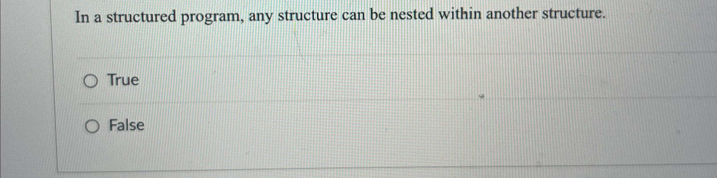 Solved In a structured program, any structure can be nested | Chegg.com