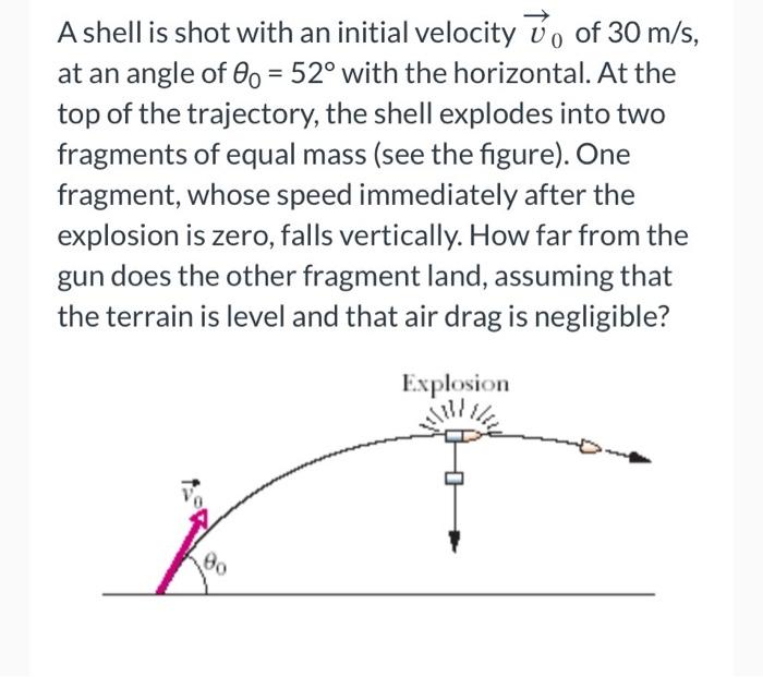 Solved A shell is shot with an initial velocity v0 of 30 | Chegg.com