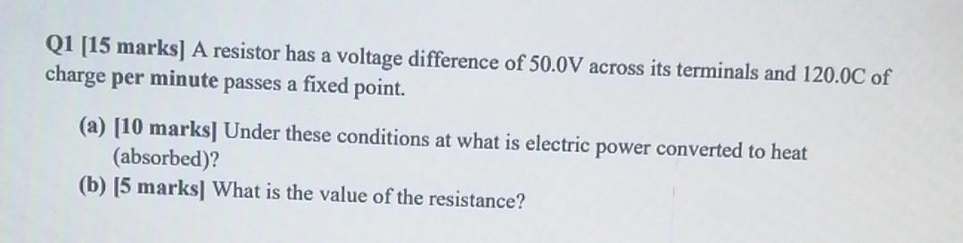 Solved Q1 [15 marks] A resistor has a voltage difference of | Chegg.com