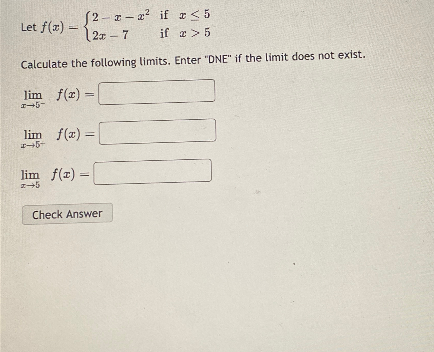 Solved Let f(x)={2-x-x2 if x≤52x-7 if x>5Calculate the | Chegg.com