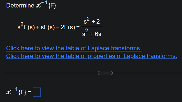 Solved Determine L-1{F}.s2F(s)+sF(s)-2F(s)=s2+2s2+6sClick | Chegg.com